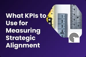 What KPIs to Use for Measuring Strategic Alignment - Strategic Alignment