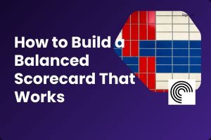 How to Build a Balanced Scorecard That Works - Strategic Alignment